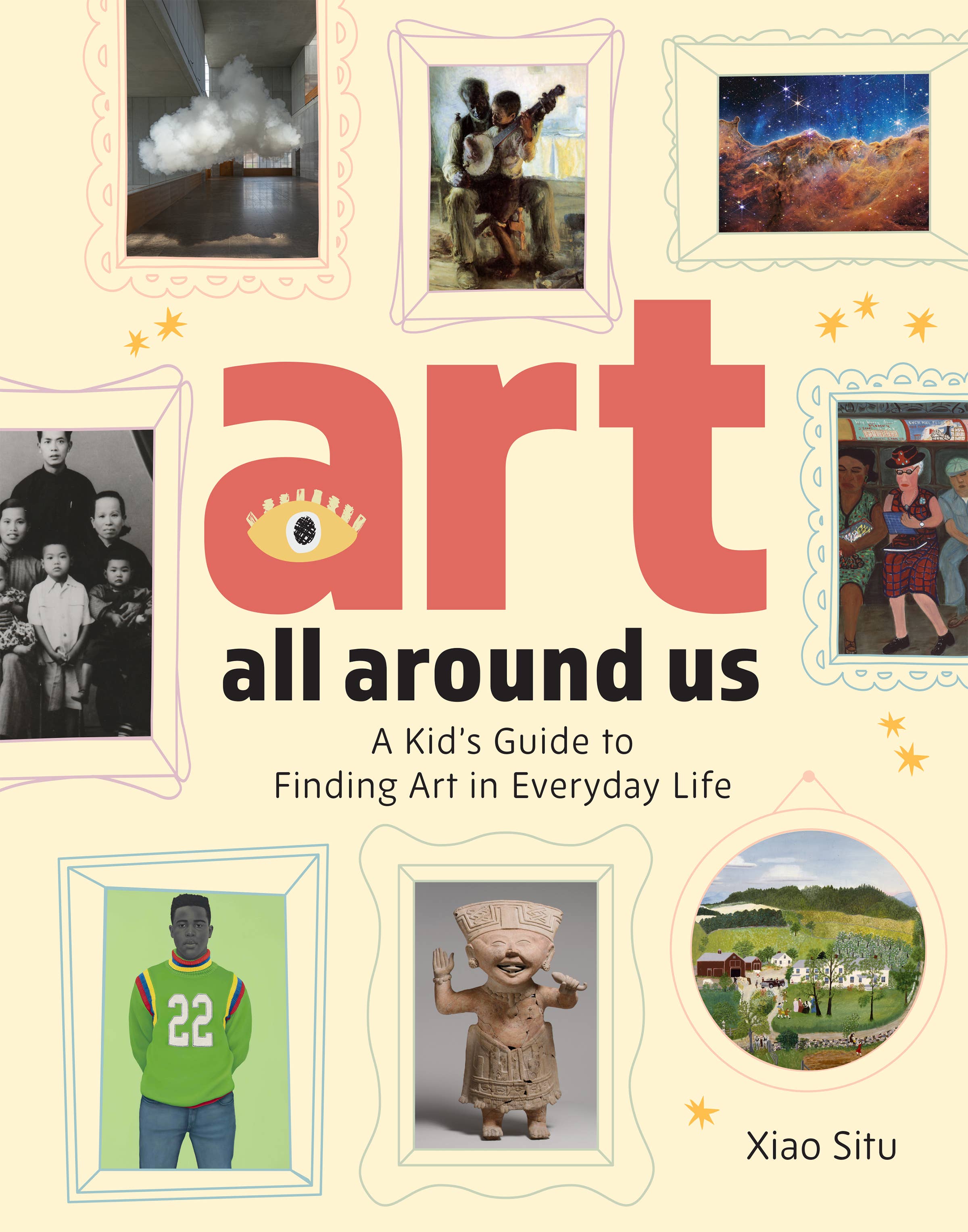 Art All Around Us: A Kid's Guide to Finding Art – Why I Love Where I Live